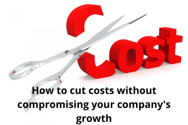 How to cut costs without compromising your company's growth - The ...